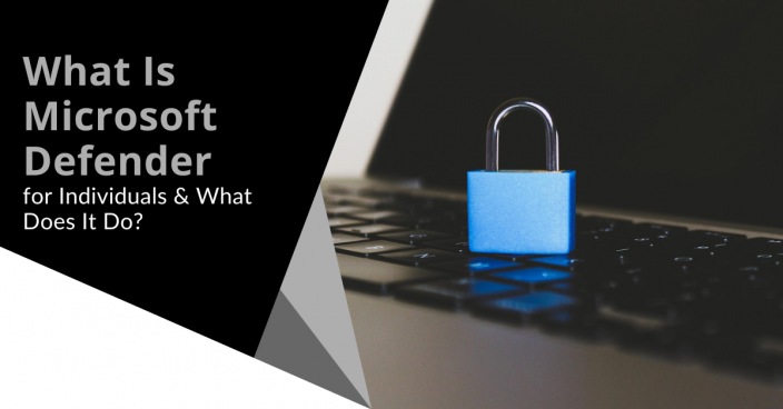 What Is Microsoft Defender for Individuals & What Does It Do?