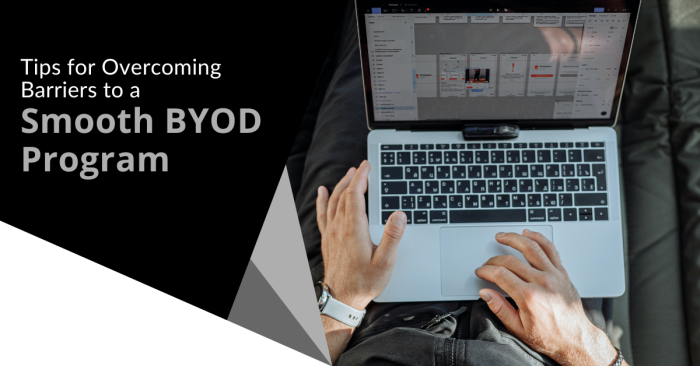 Tips for Overcoming Barriers to Smooth BYOD Programs