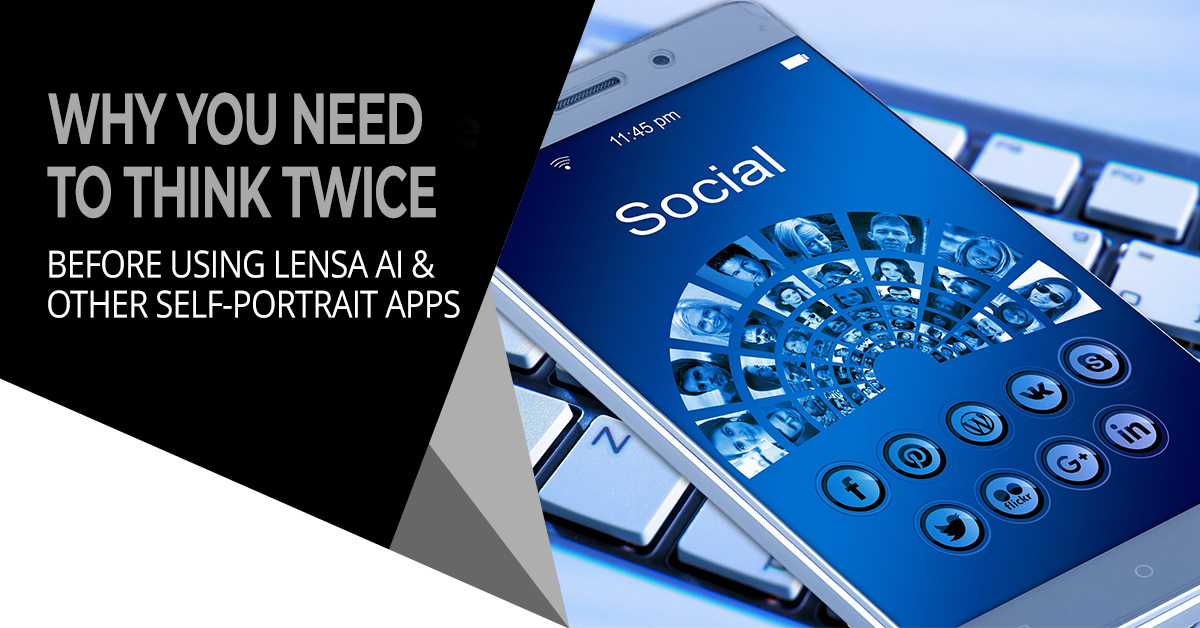 Why You Need to Think Twice Before Using Lensa AI & Other Self-Portrait ...
