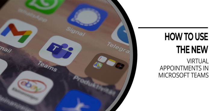 How to Use the New Virtual Appointments in Microsoft Teams - Sound ...