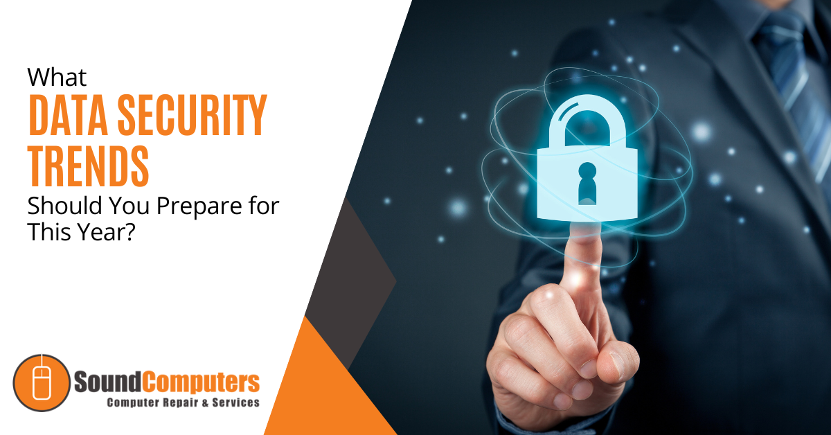 What Data Security Trends Should You Prepare for This Year? - Sound ...