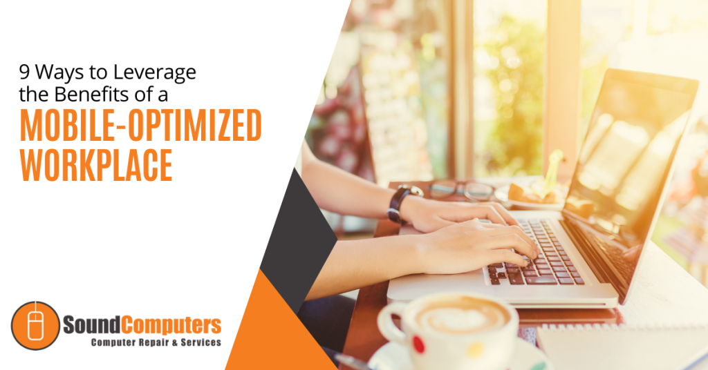 9 Ways to Leverage the Benefits of a Mobile-Optimized Workplace - Sound ...