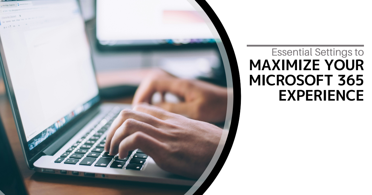 Essential Settings to Maximize Your Microsoft 365 Experience - Sound ...