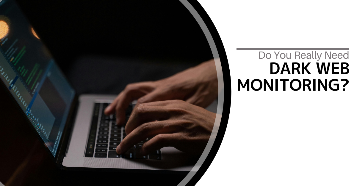 Do You Need Dark Web Monitoring? - Sound Computers | Westbrook, CT