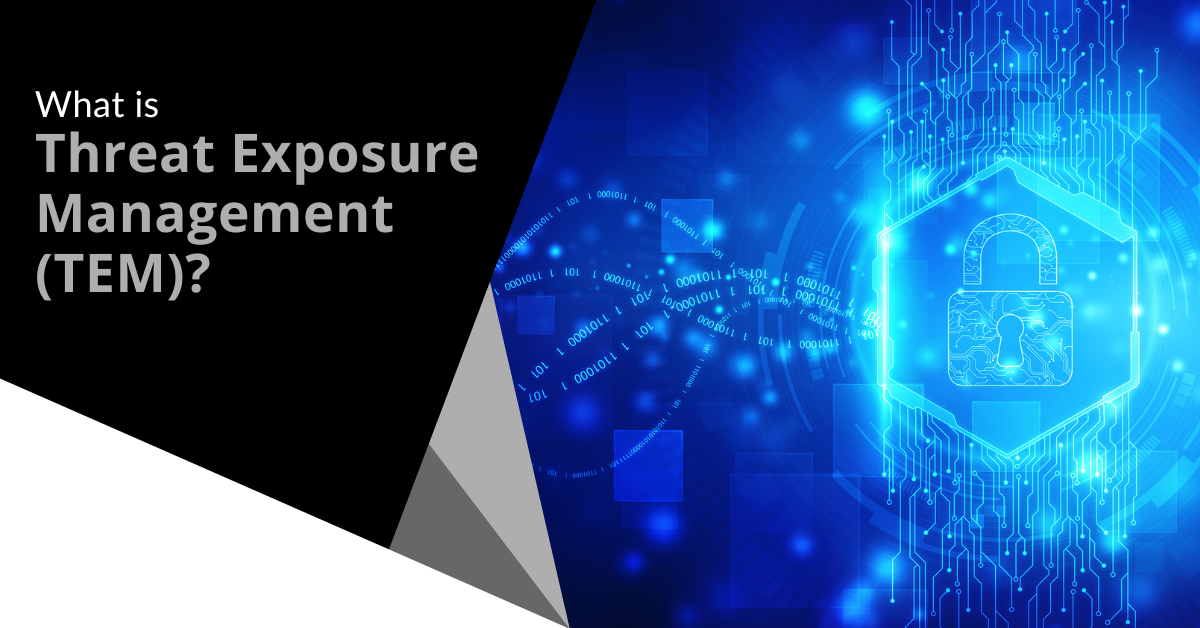 What is Threat Exposure Management (TEM)? - Sound Computers | Westbrook, CT